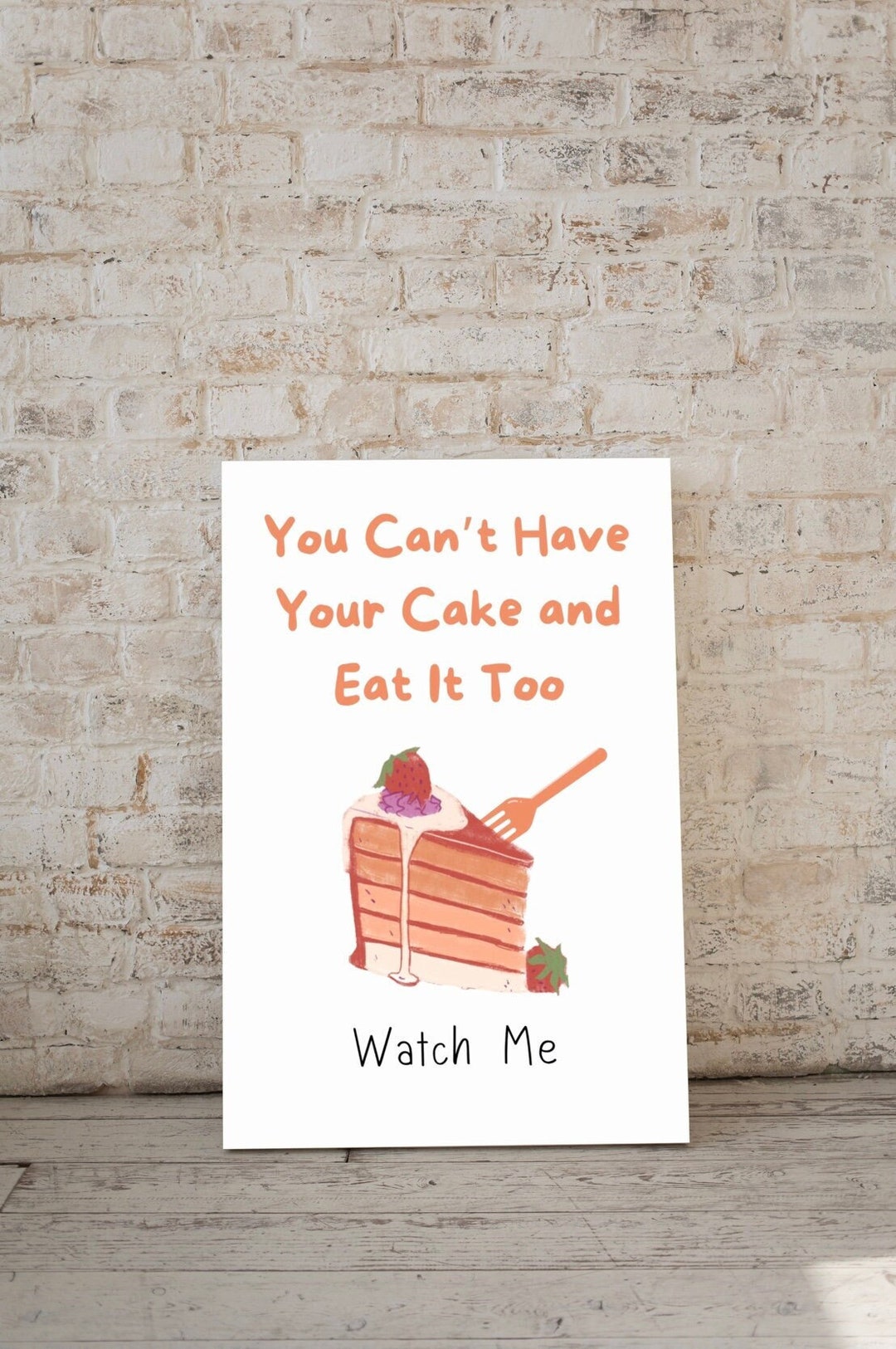 Cake Poster, ‘you Can’t Have Your Cake and Eat It Too’ Saying Poster, Funny Quote Wall Art, Food ...