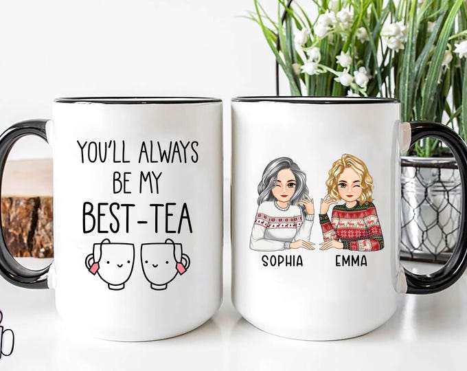 Personalized Best Friend Gift, You'll Always Be My Best-tea Coffee Mug ...