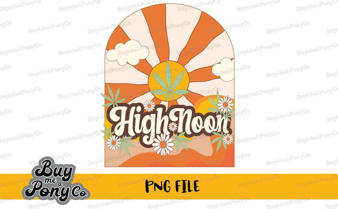 High Noon PNG, Digital Download, Sublimate, Weed, Cannabis, 420, Retro ...