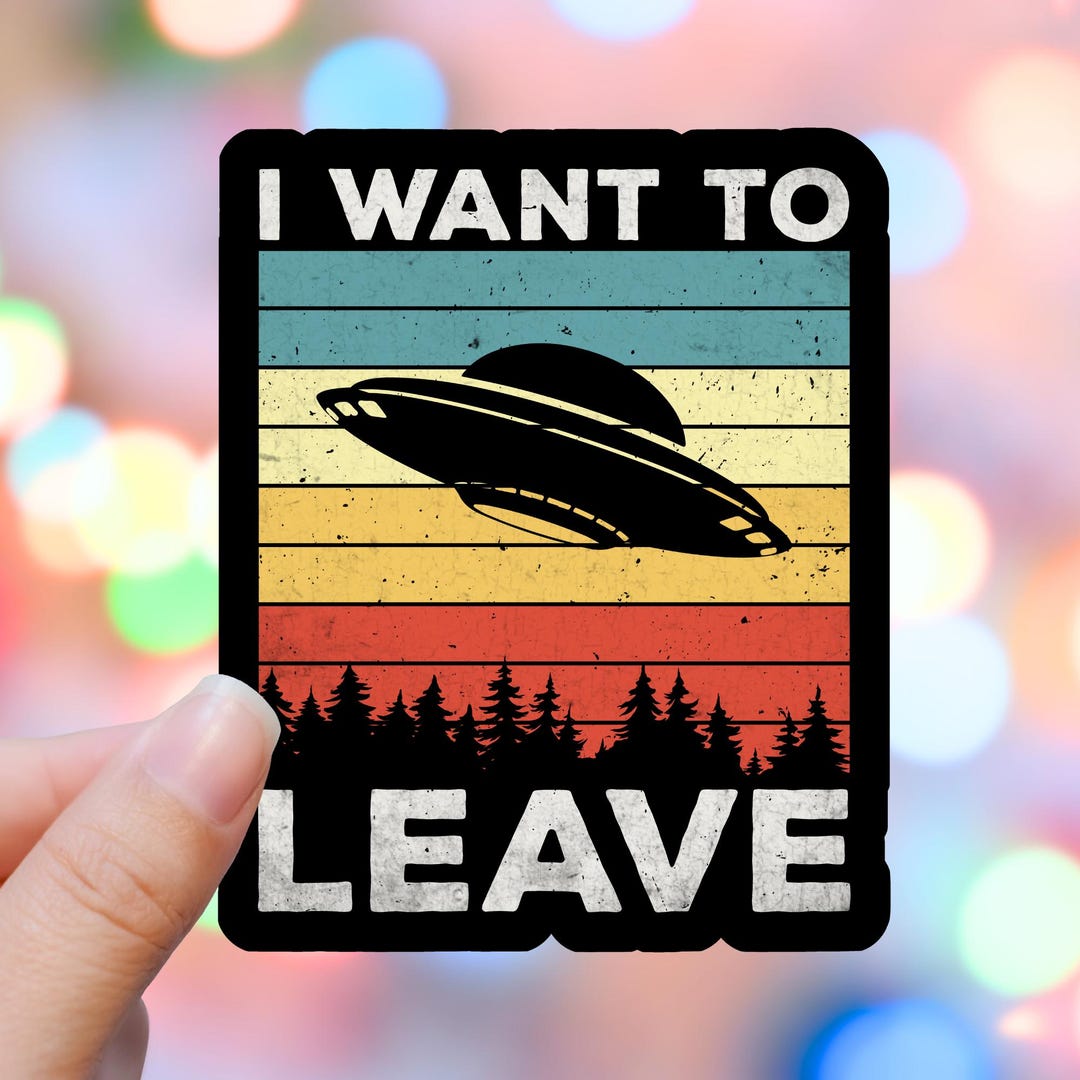 I Want to Leave Sticker Alien Sticker Funny Sticker Extraterrestrial ...