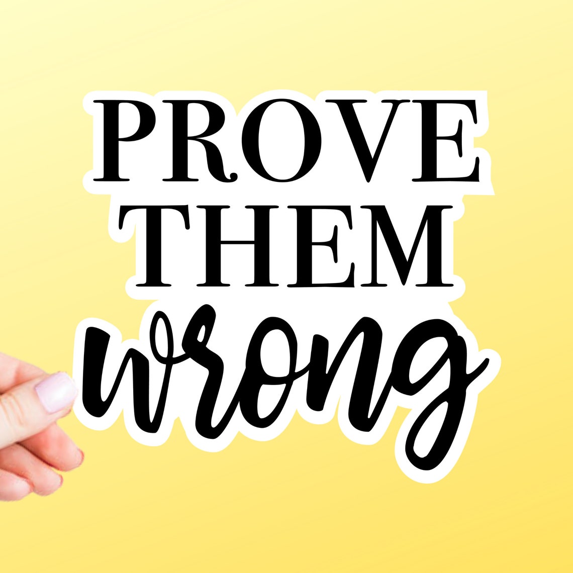Prove Them Wrong Sticker Affirmation Sticker Motivation - Etsy