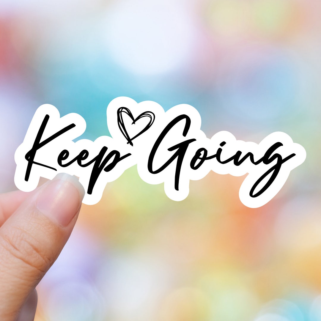 Keep Going Sticker Sticker Heart Sticker Quote Sticker Motivation ...
