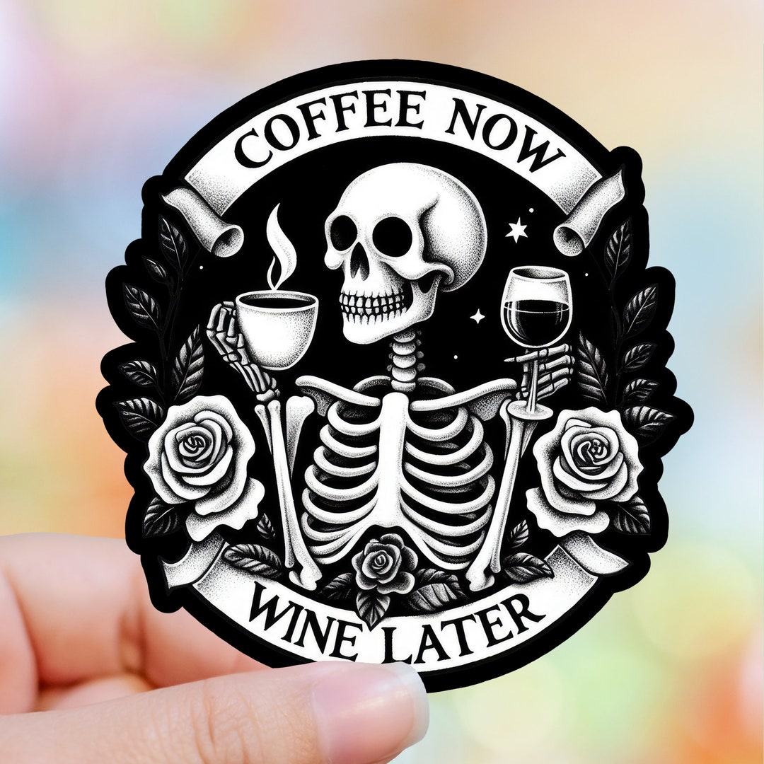 Coffee Now Wine Later Sticker Coffee Sticker Wine Sticker Skeleton ...