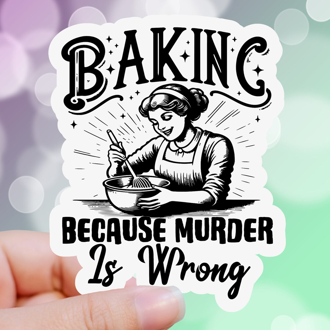Hostess Gift, Baking Because Murder is Wrong Sticker, Funny Retro ...
