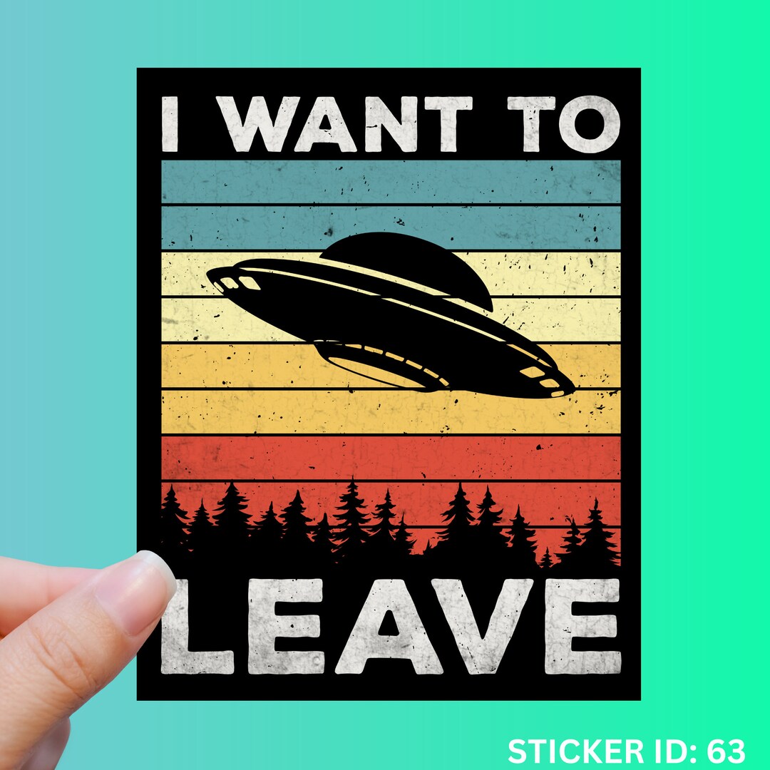 I Want to Leave Sticker Alien Sticker Funny Sticker Extraterrestrial ...