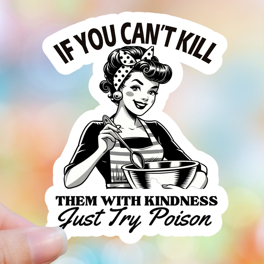 If You Cant Kill Them With Kindness Sticker, Trendy Retro Stickers ...