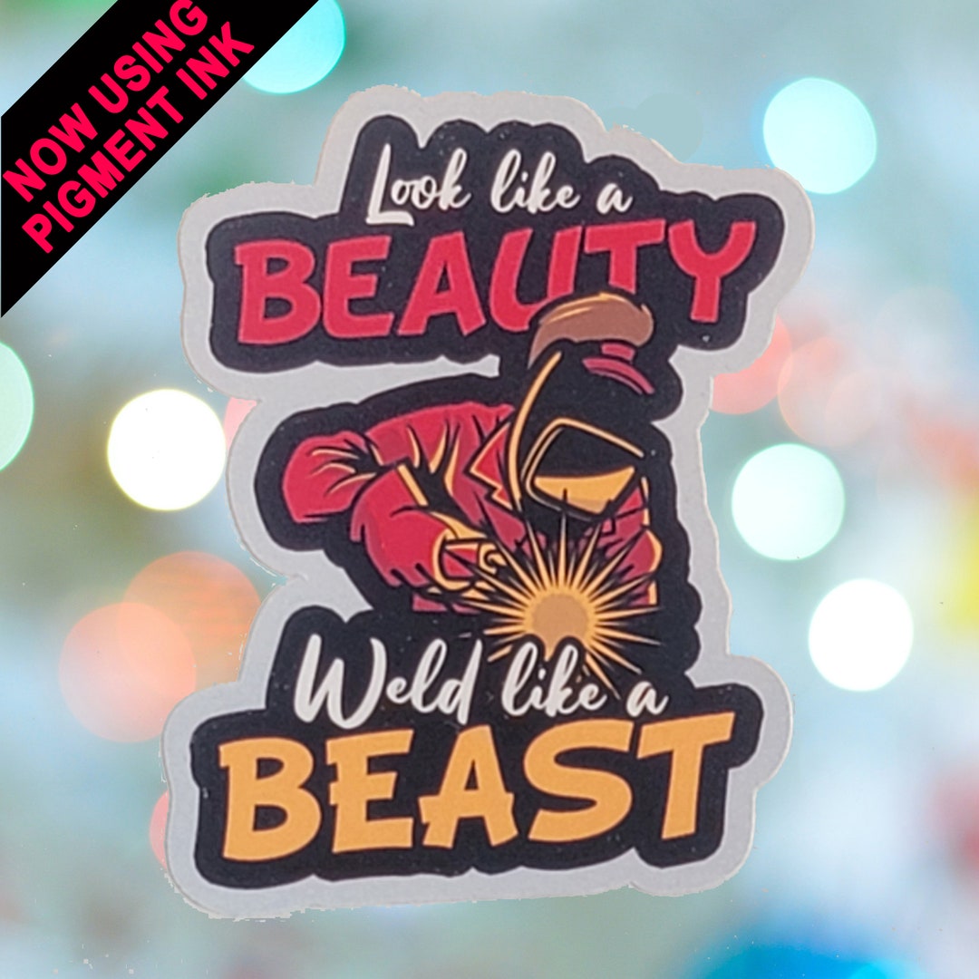 Ladies Weld Like A Beast Handmade Water Resistant Glossy Vinyl Decal ...