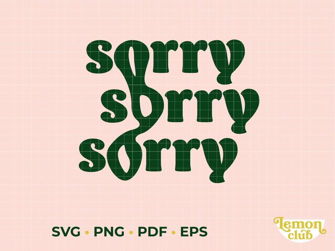 SORRY | Sorry Svg, Anxiety Svg, Sarcasm Svg, Instant Download, Cricut ...
