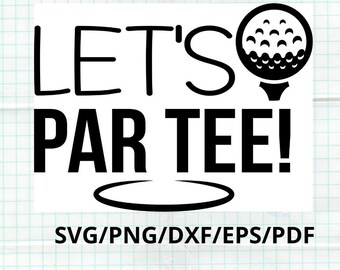 Golf Svg Lets Par Tee Svg Golfing Cricut Cut File SVG Digital Download ...