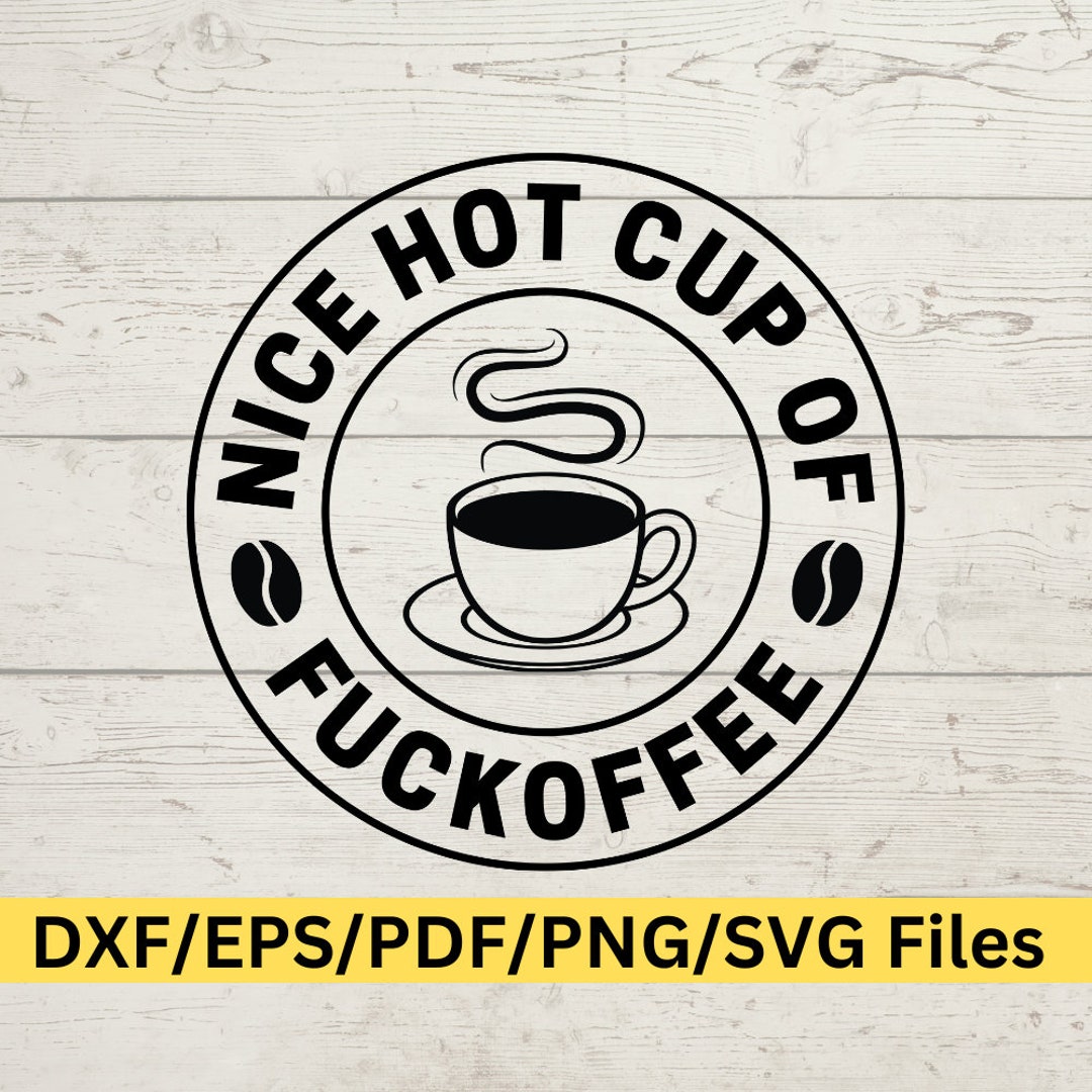 Sassy Coffee Cup Sayings SVG, Funny Coffee Mug Clipart, Nice Hot Cup of ...