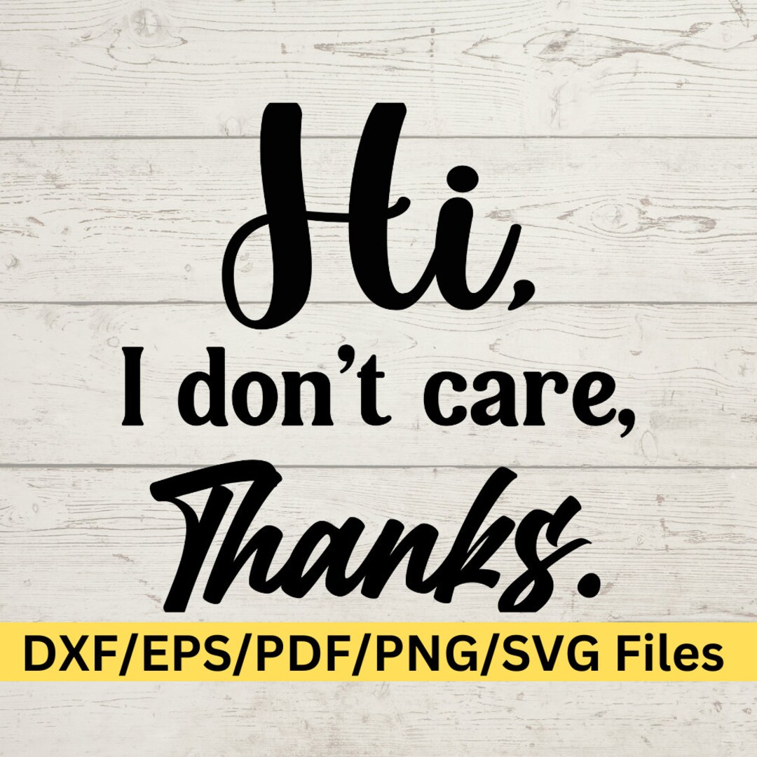 Hi, I Don't Care, Thanks Digital Design, Rude Mug Svg, Rude SVG, Rude ...