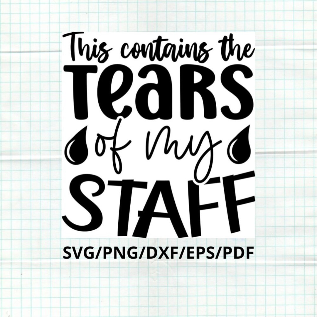 The Tears of Our Staff - This Png/svg/eps/pdf/dxf File is Beautifully ...