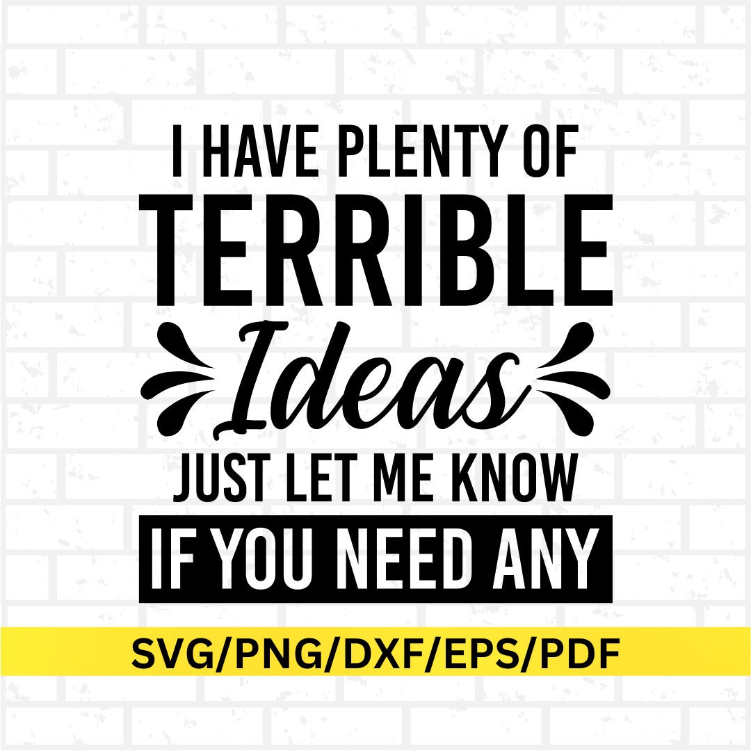 Funny Quotes Png, Snarky Terrible Ideas Svg - Etsy