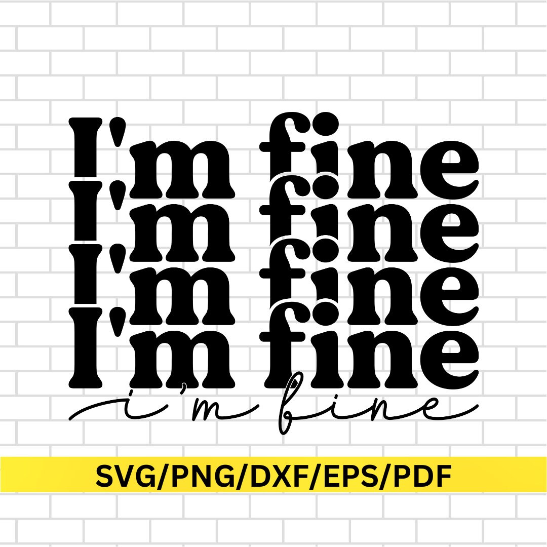 I'm Fine Svg, Funny Saying I'm Fine Png Sarcastic Phrase Design, Sassy ...