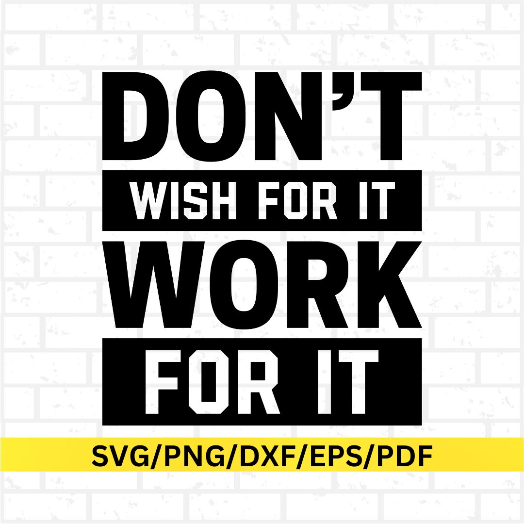 Work for It Svg, Hard Work Svg, Work Hard Svg, Work Shirt Svg, Work ...