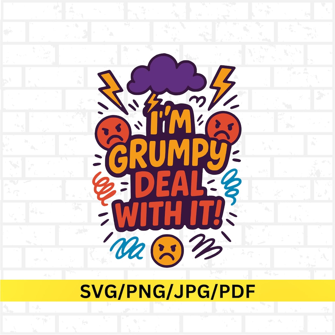 I'm Grumpy Deal With It SVG PNG Digital Download for Cricut ...