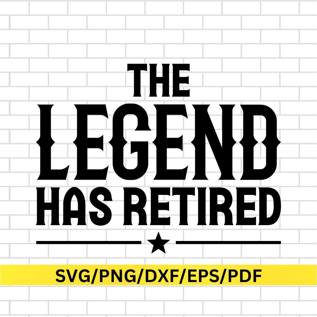 The Legend Has Retired SVG, Funny Retirement Gift, Retirement Party SVG ...