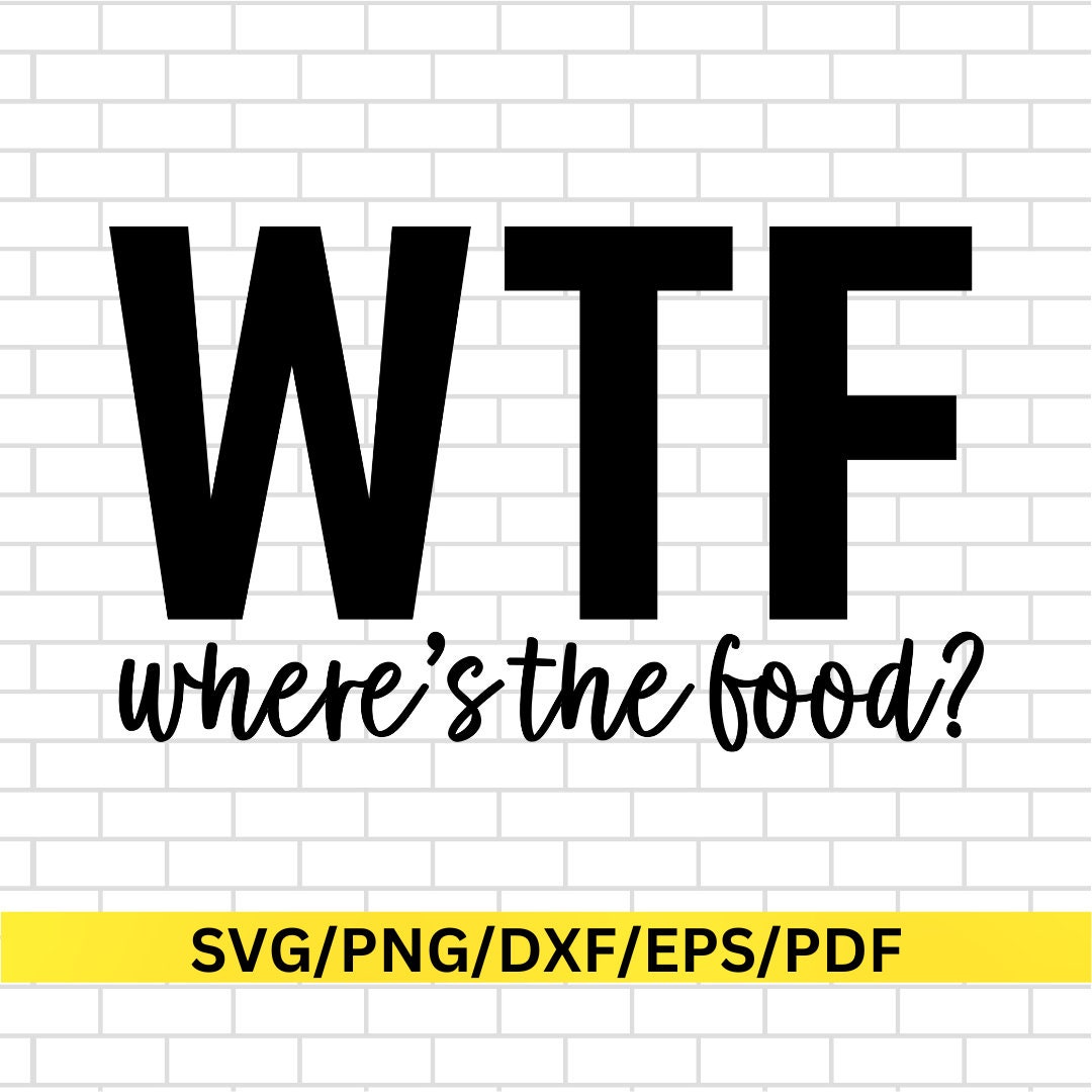 Where's the Food SVG - Funny Sayings SVG - Sarcastic SVG - Cricut ...