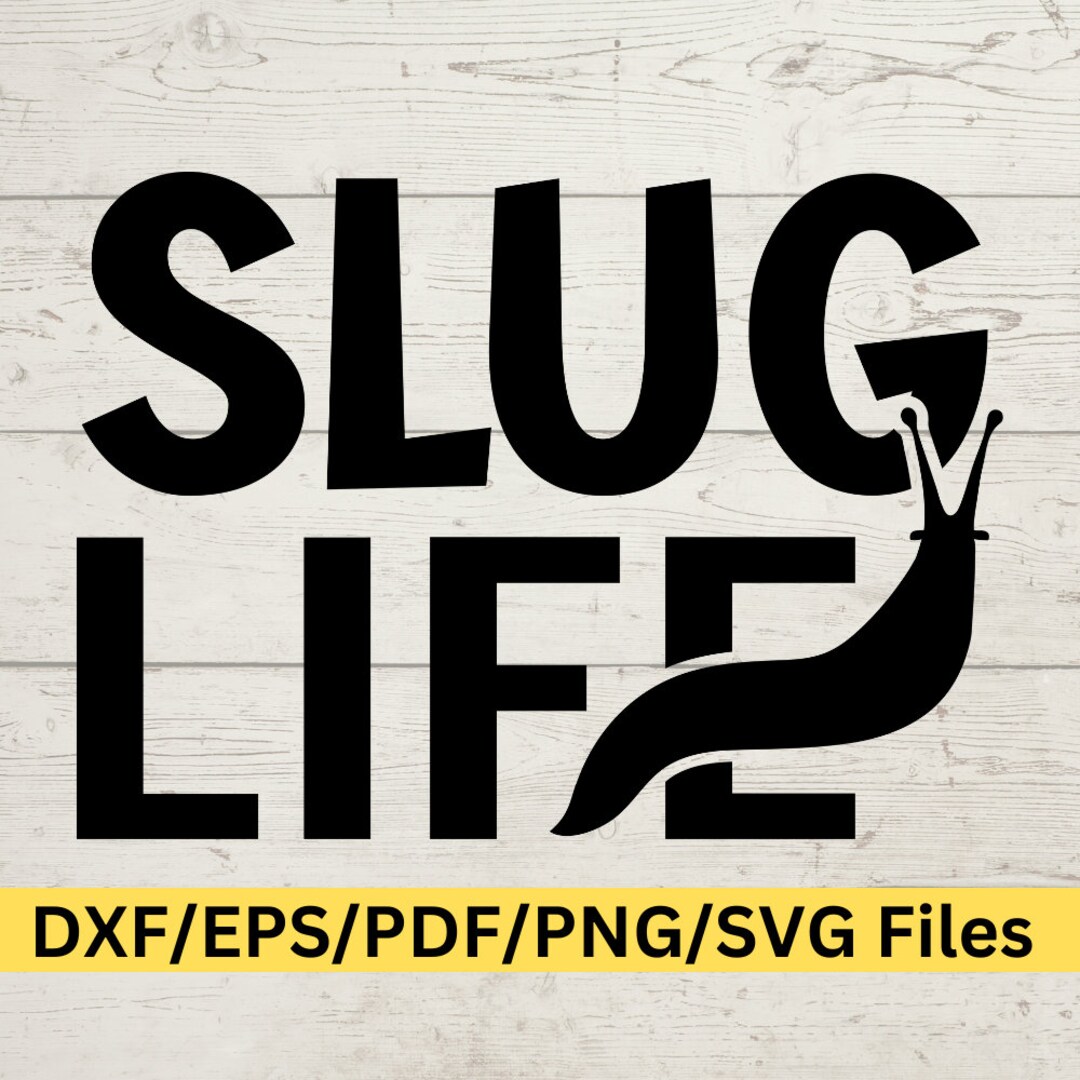 Slug Life Svg, Funny Gardening Quote Png, Lazy Living Humor Svg, Funny ...