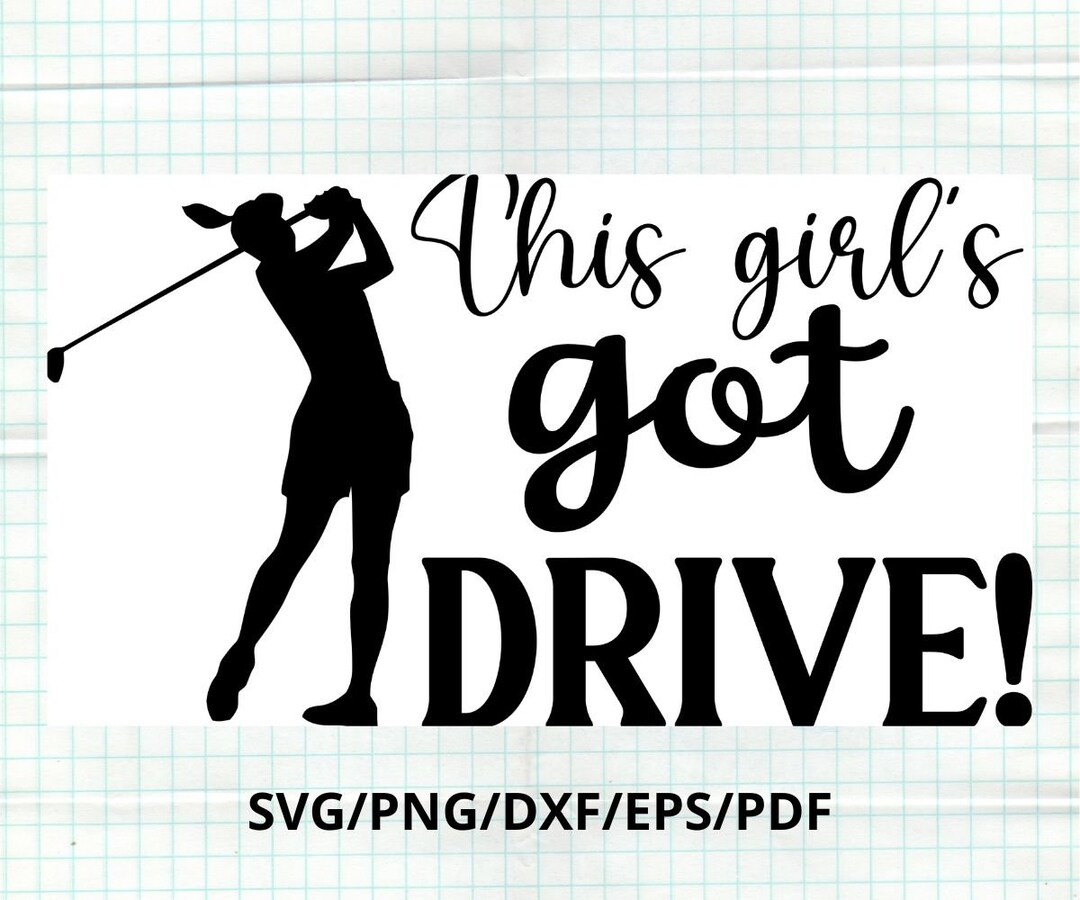 Girl Golf Png, Girl's Got Drive Png, Womens Golf Svg, Golfing Design - Etsy