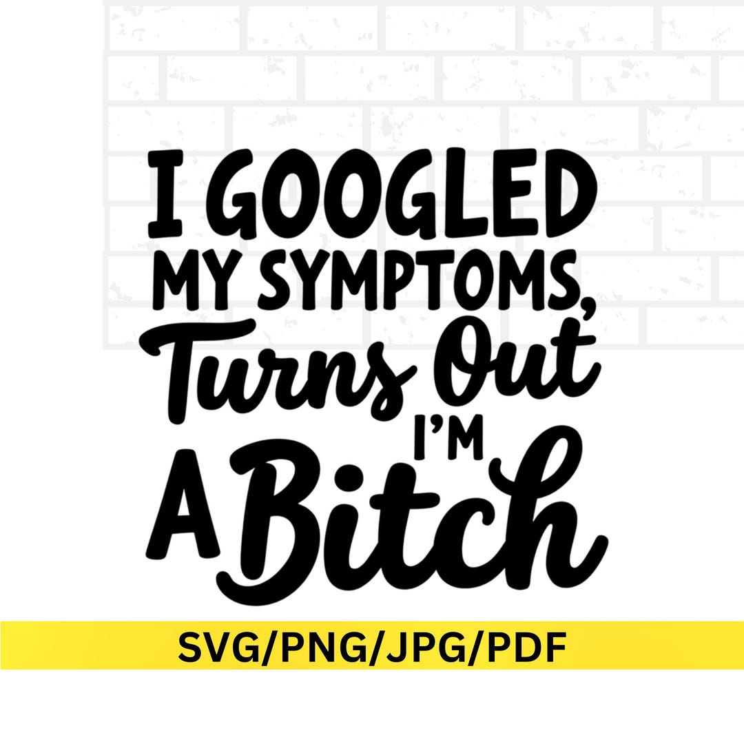 Snarky Googled Symptoms SVG, Funny Adult Humor Quote, Sassy Sarcastic ...