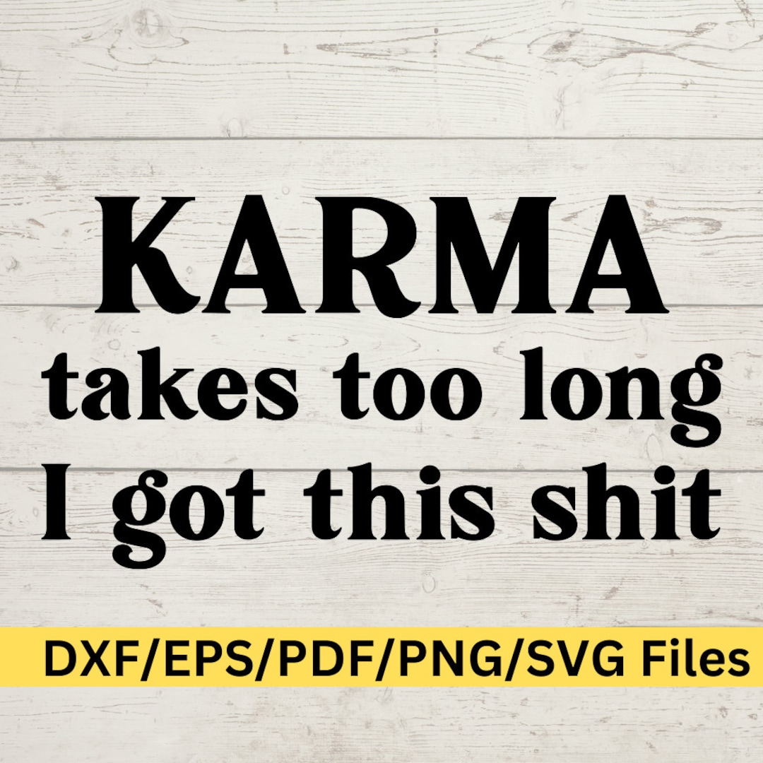 Karma PNG, Karma Quotes, Twisted Karma Designs, Karma Sublimination PNG ...