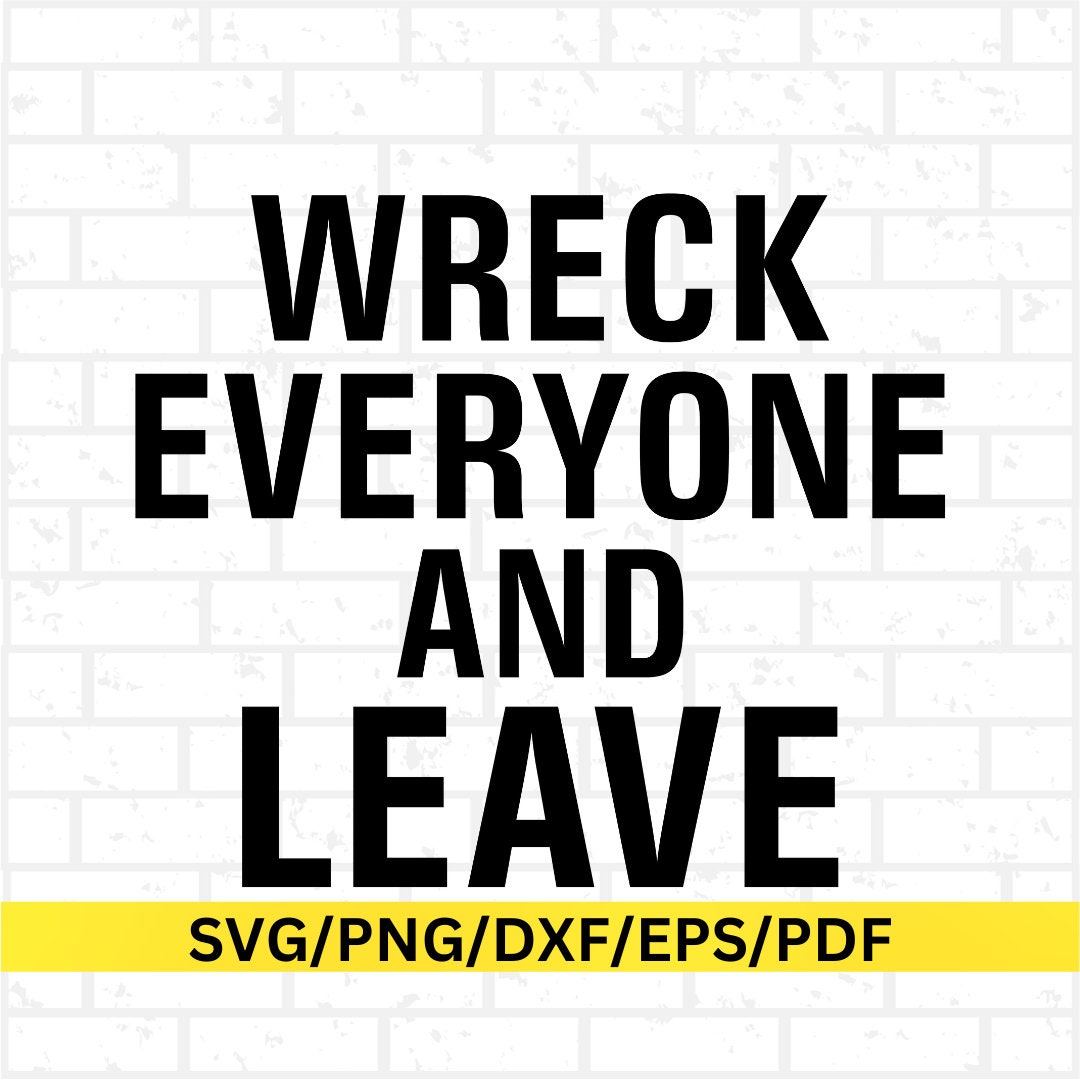 Wreck Svg, Wreck Everyone Svg, Wreck Em Svg, Sassy Tumbler Png, Sassy ...