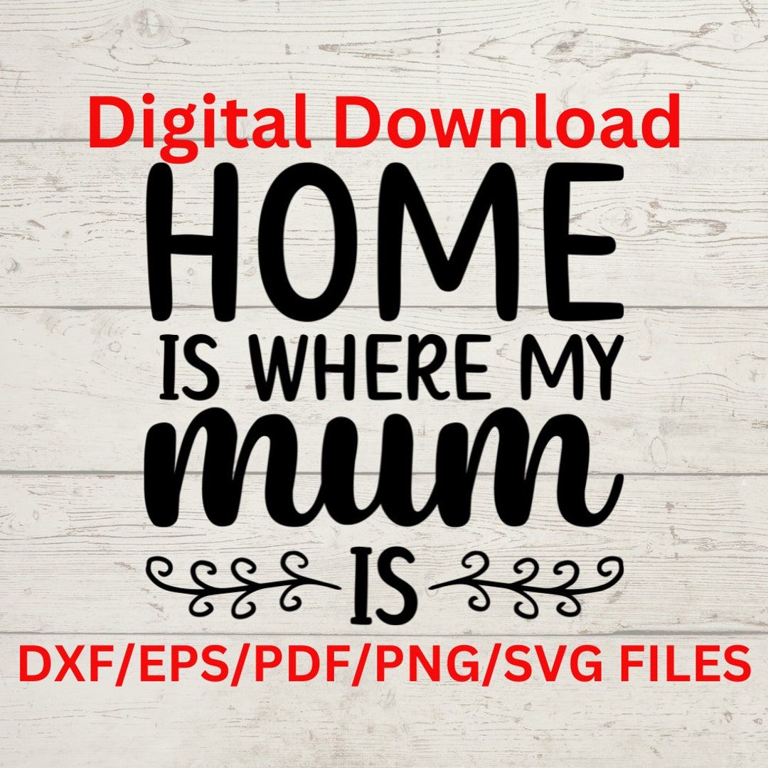 Home is Where My Mum is Svg Mums SVG Svg Cricut Instant - Etsy