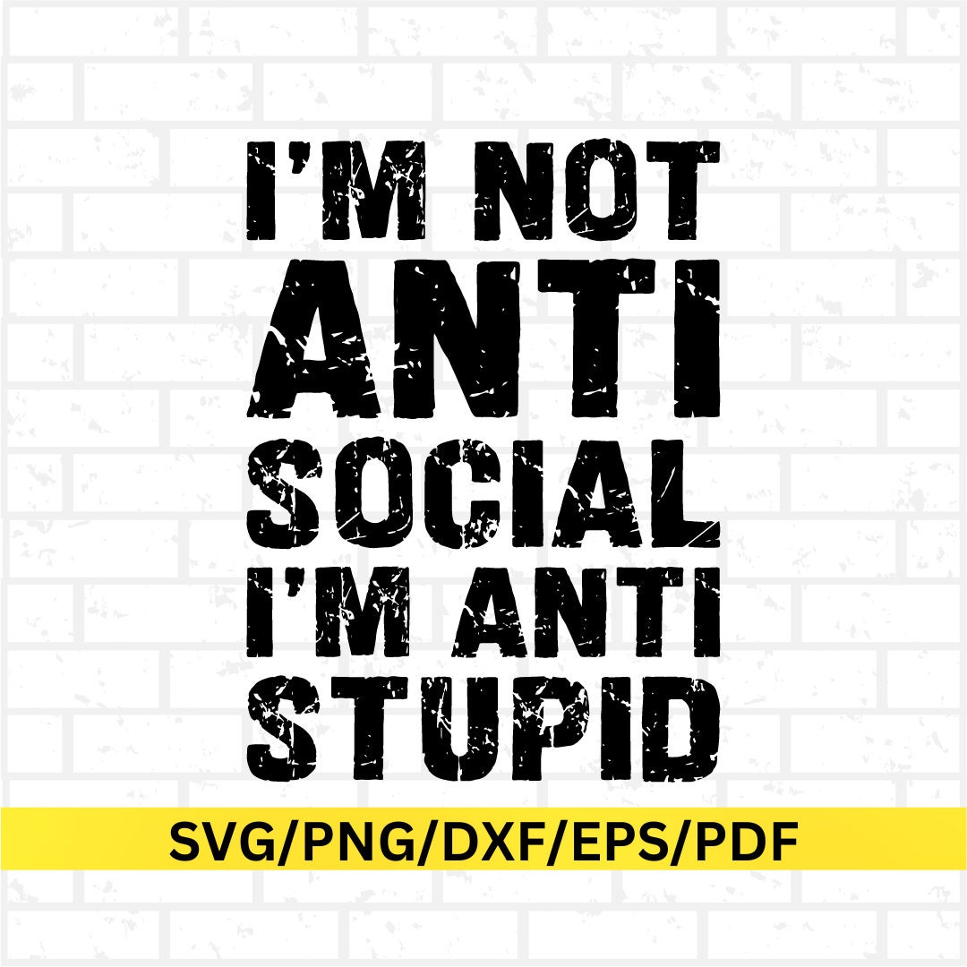 Not Anti Social Anti Stupid Funny Sarcastic Svg, Sassy Adult Humor ...