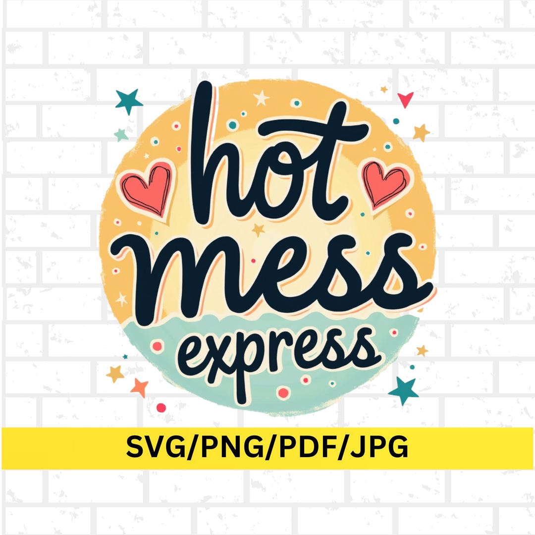 Hot Mess Express SVG, Funny Mom Life Design, Messy Life Humor Digital ...