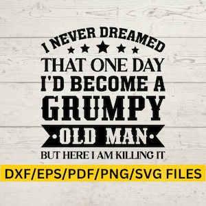 Grumpy Old Man SVG, Grumpy Old Man PNG, Old Man PNG, Old Men Svg ...