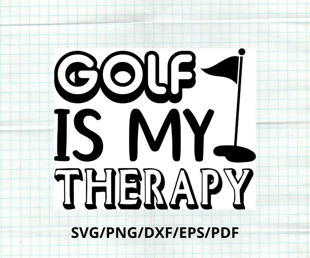 Golf is My Therapy PNG, Therapy SVG, Golfing SVG, Funny Golf Png ...