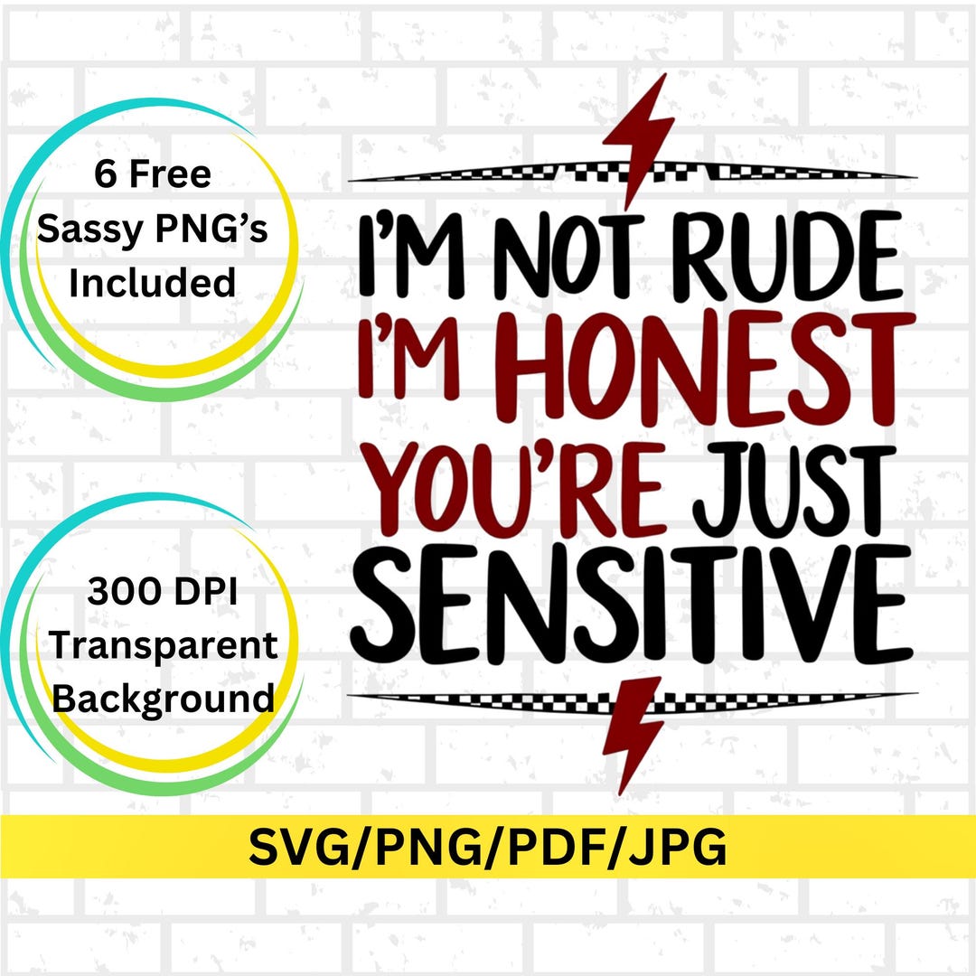 I’m Not Rude I’m Honest SVG, Funny Sarcastic Quote PNG, Sensitive ...