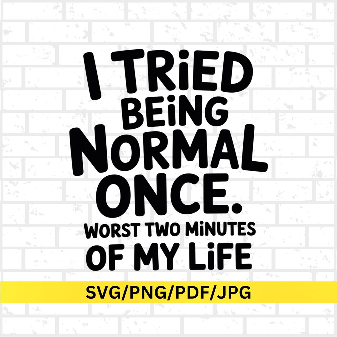 Funny Sarcastic Quote Svg, I Tried Being Normal Humor Design Png, Sassy ...