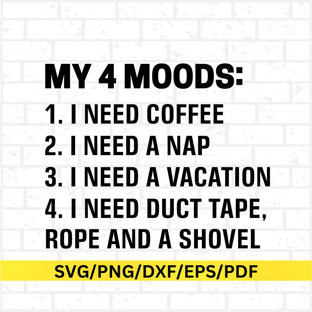 My Four Moods Svg Cricut Svg Funny Sarcastic Digital Design Svg Png