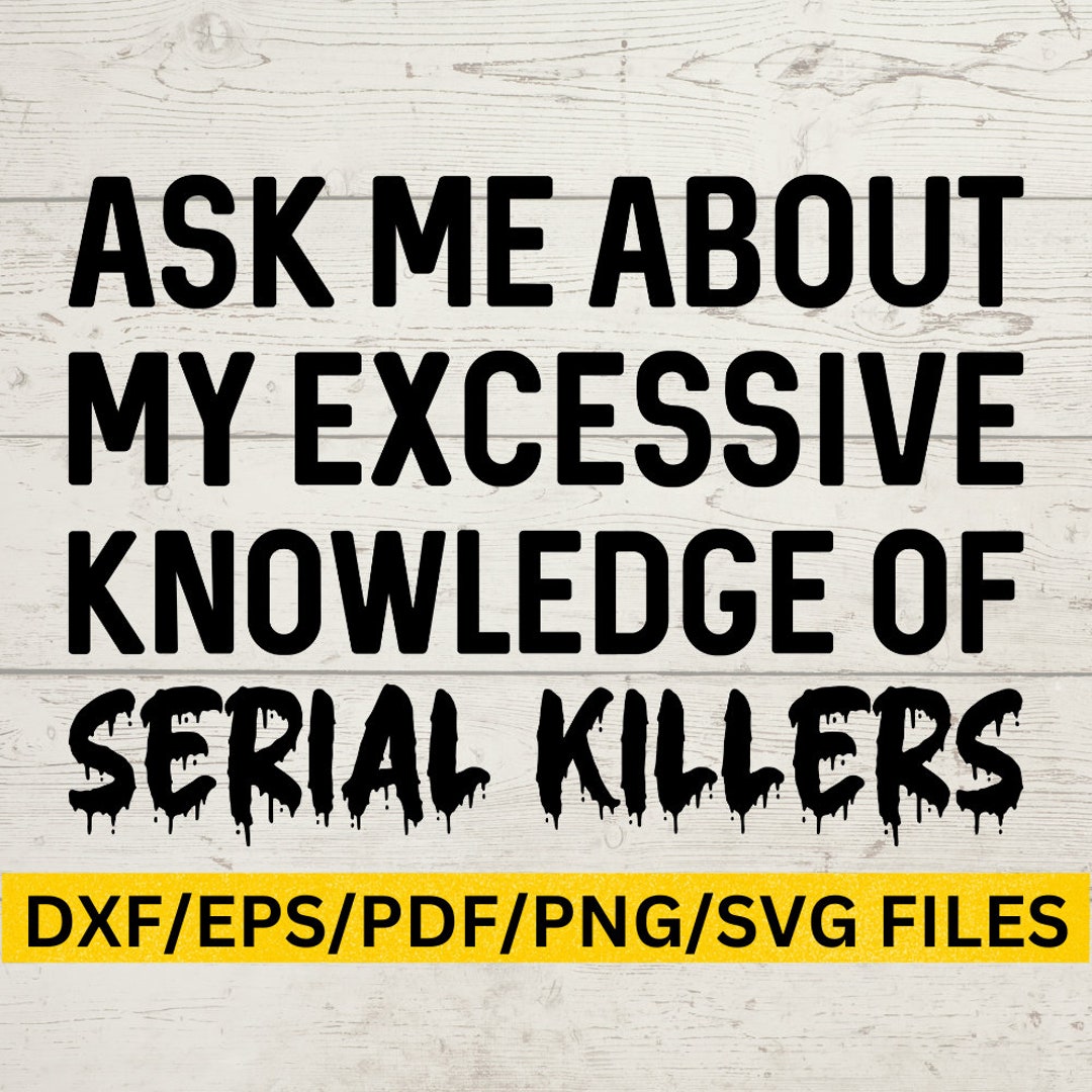 Serial Killers Svg Serial Killers Png Lets Talk About Serial - Etsy New ...
