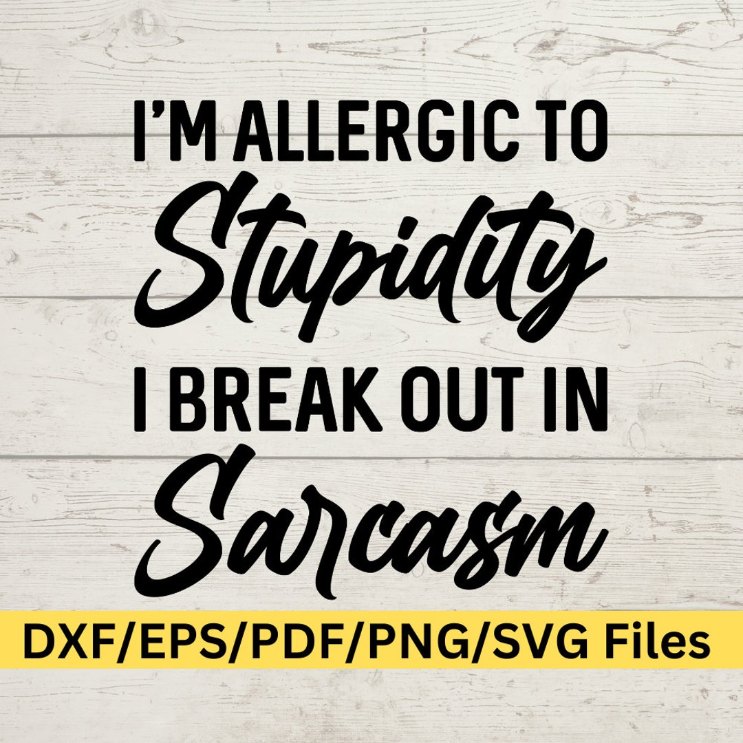 Stupidity, Stupidity SVG, Stupid People SVG, Stupid Funny SVG, Sarcasm ...