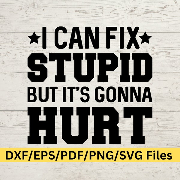 I Can Fix Stupid but It's Gonna Hurt Svg - Etsy