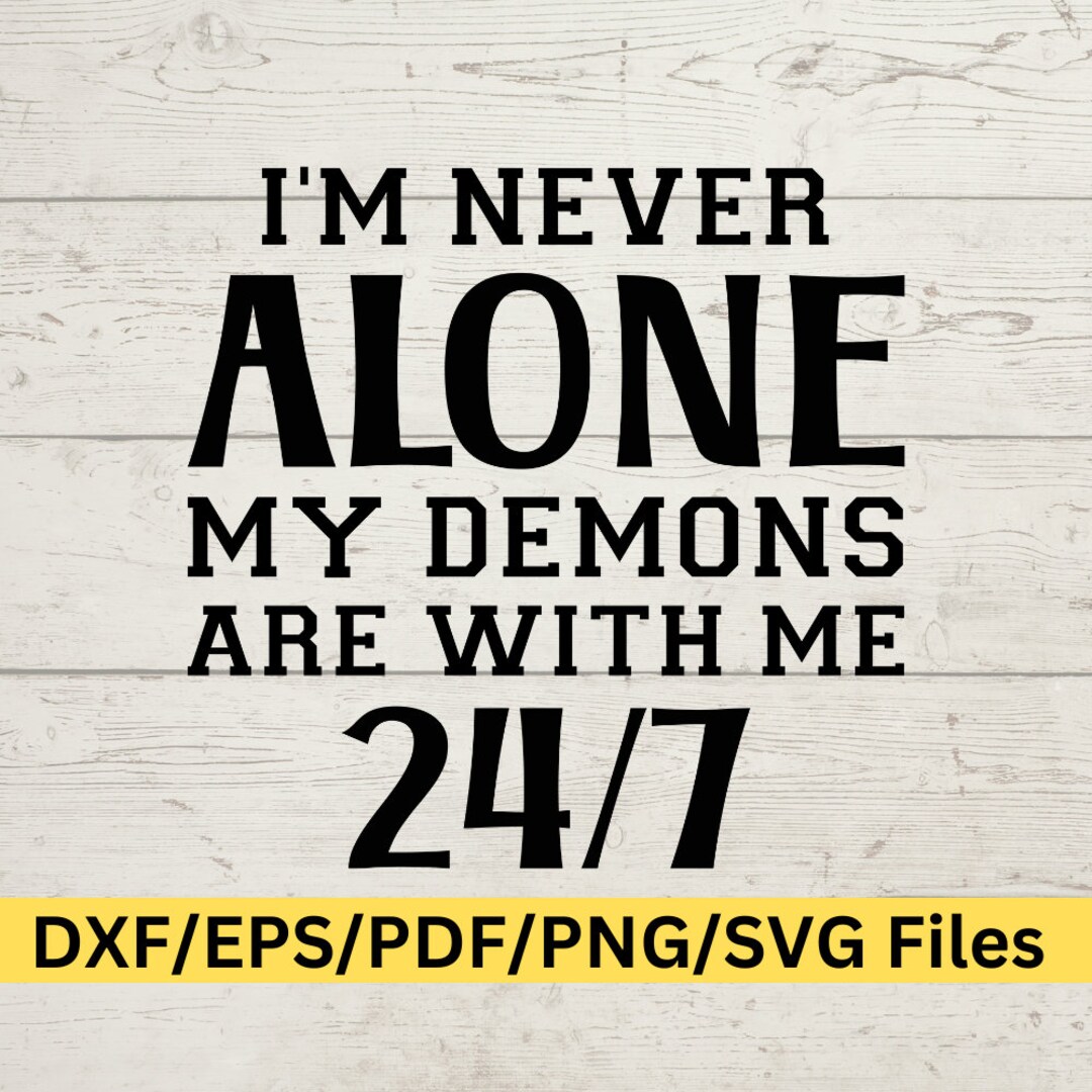 Never Alone, Never Alone SVG, Demon SVG, Demon Gal, My Demons SVG ...
