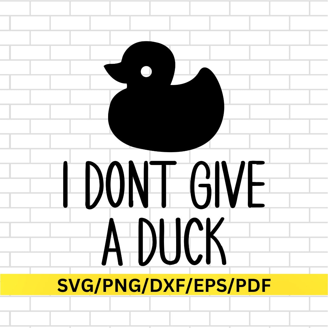 Duck Svg - I Dont Give A Duck Svg - Funny Svg, Offensive Svg ...