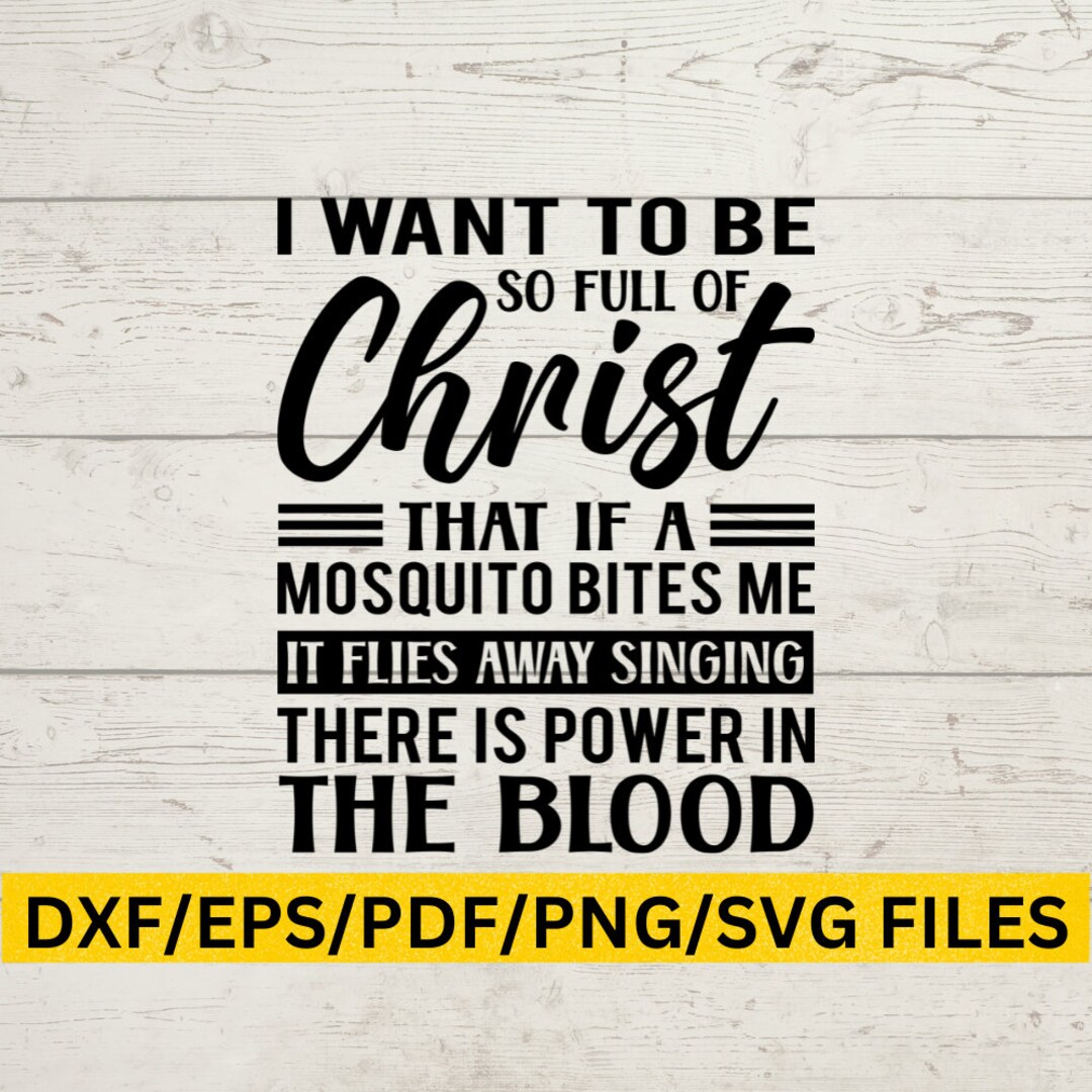I Want to Be so Full of Christ That If a Mosquito Bites Me, It Flies ...
