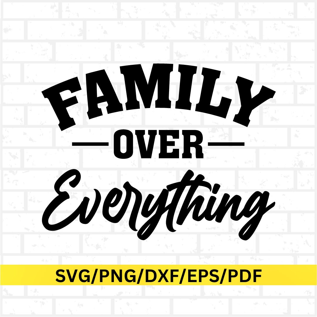 Family Over Everything Png Family is Everything Svg Family Celebration ...
