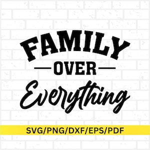 Family Over Everything Png Family is Everything Svg Family Celebration ...