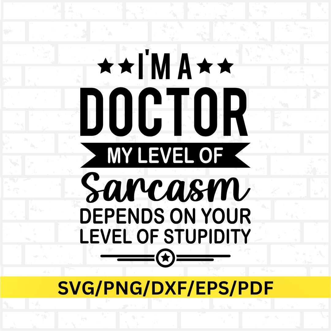 I'm a Doctor SVG Png Pdf Dxf Eps Digital Design, Funny Doctor Quote ...