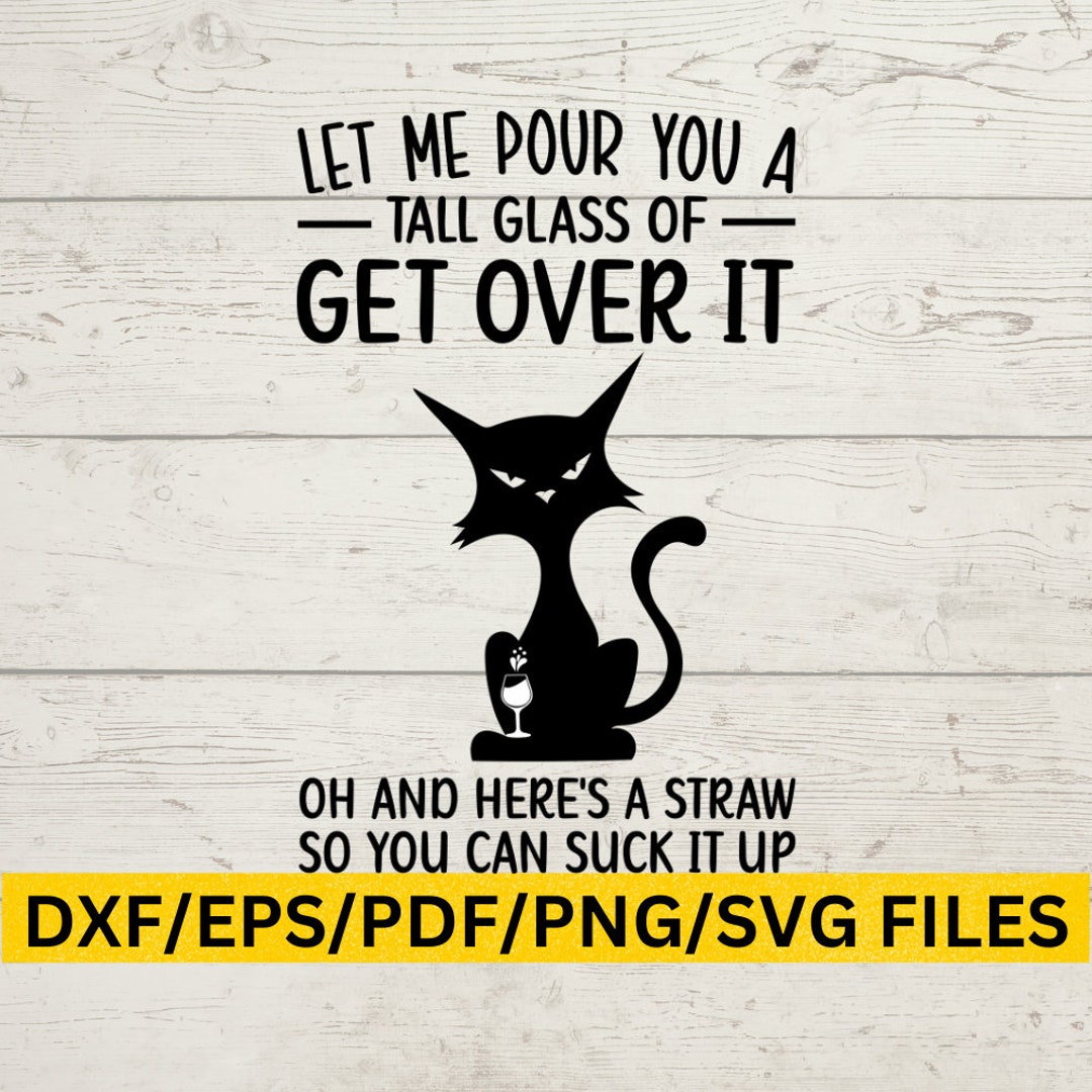Dark Humor Funny Sarcastic SVG, Get Over It Quote Sassy Cat Design, - Etsy