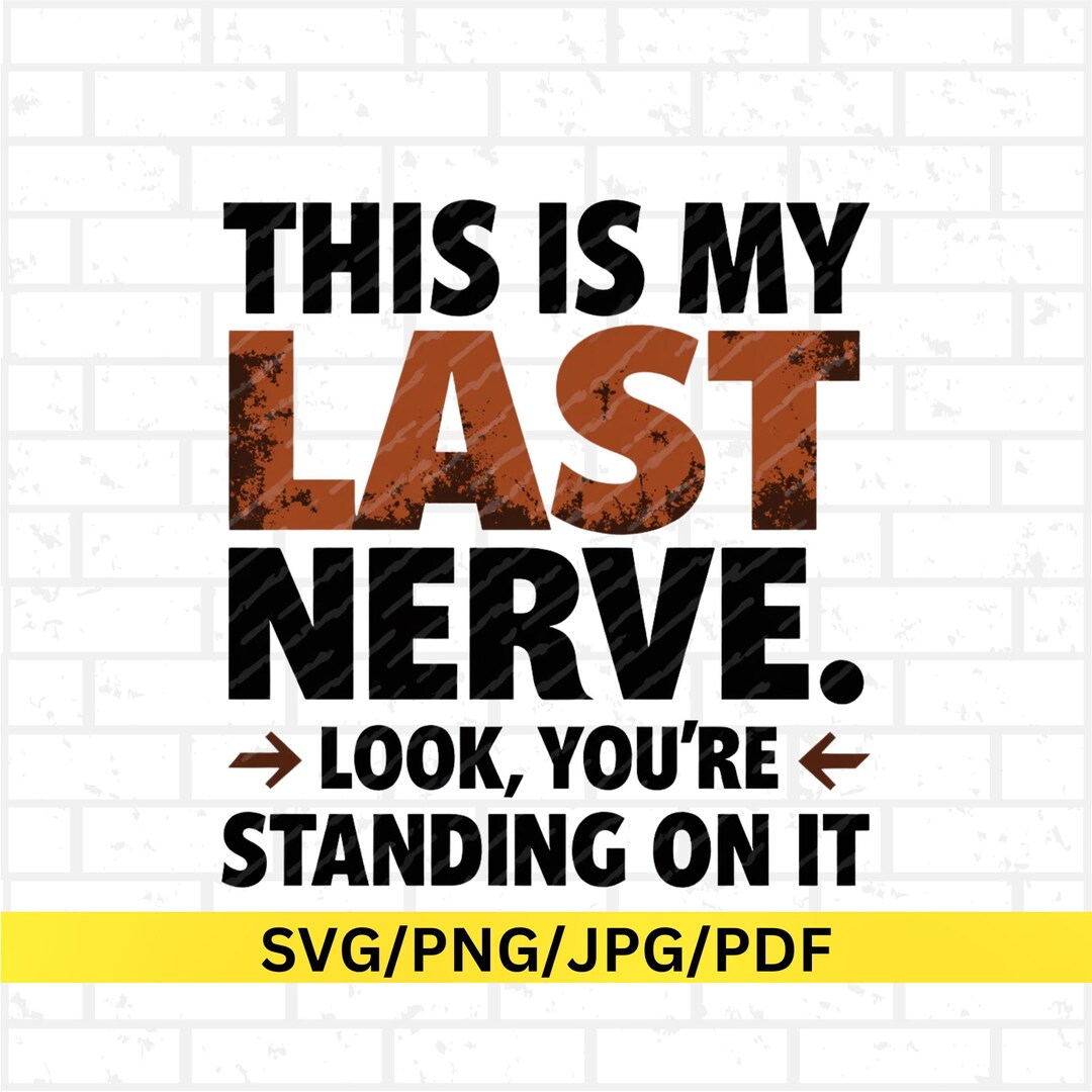 On My Last Nerve SVG Funny Quote, Teacher Quotes, Dance Mom SVG, Last ...
