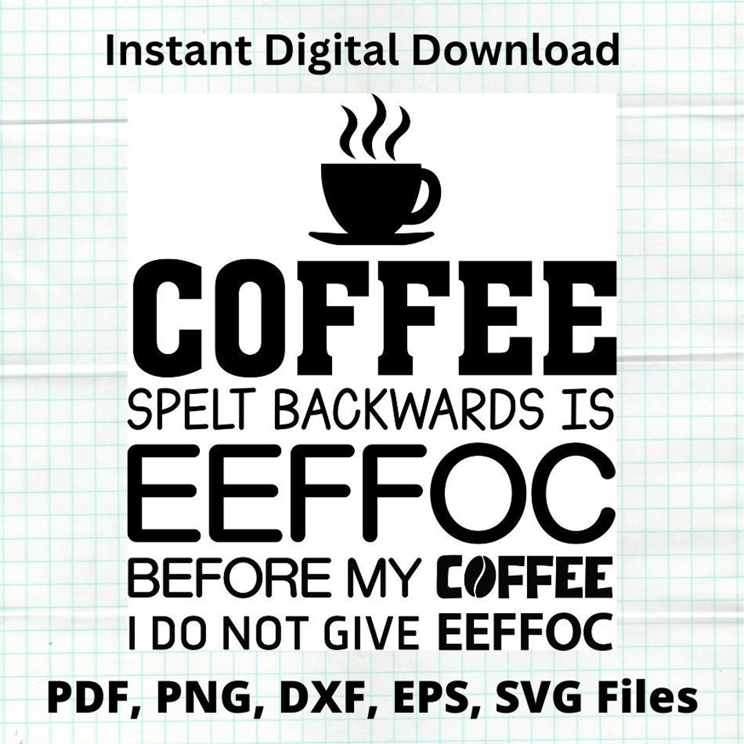 Coffee Spelt Backwards is Eeffoc SVG, Coffee Eeffoc, Coffee Eefoc SVG ...