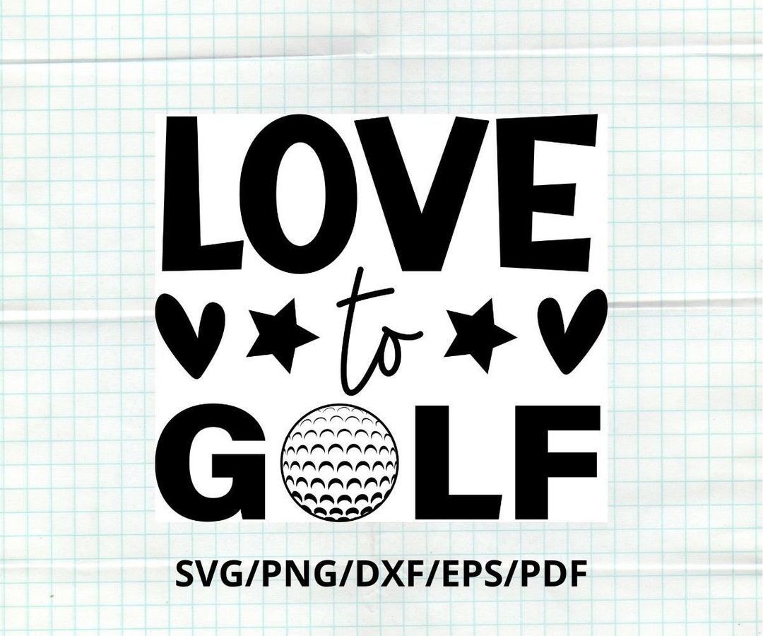 Love to Golf Svg File, Golf Lover T-shirt Design, Father’s Day Golf ...