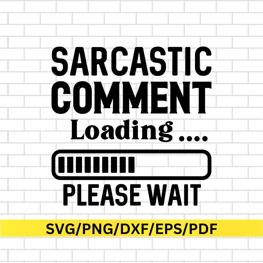 Sarcastic Comment Loading SVG Files - Funny Loading Bar Vector - Please ...