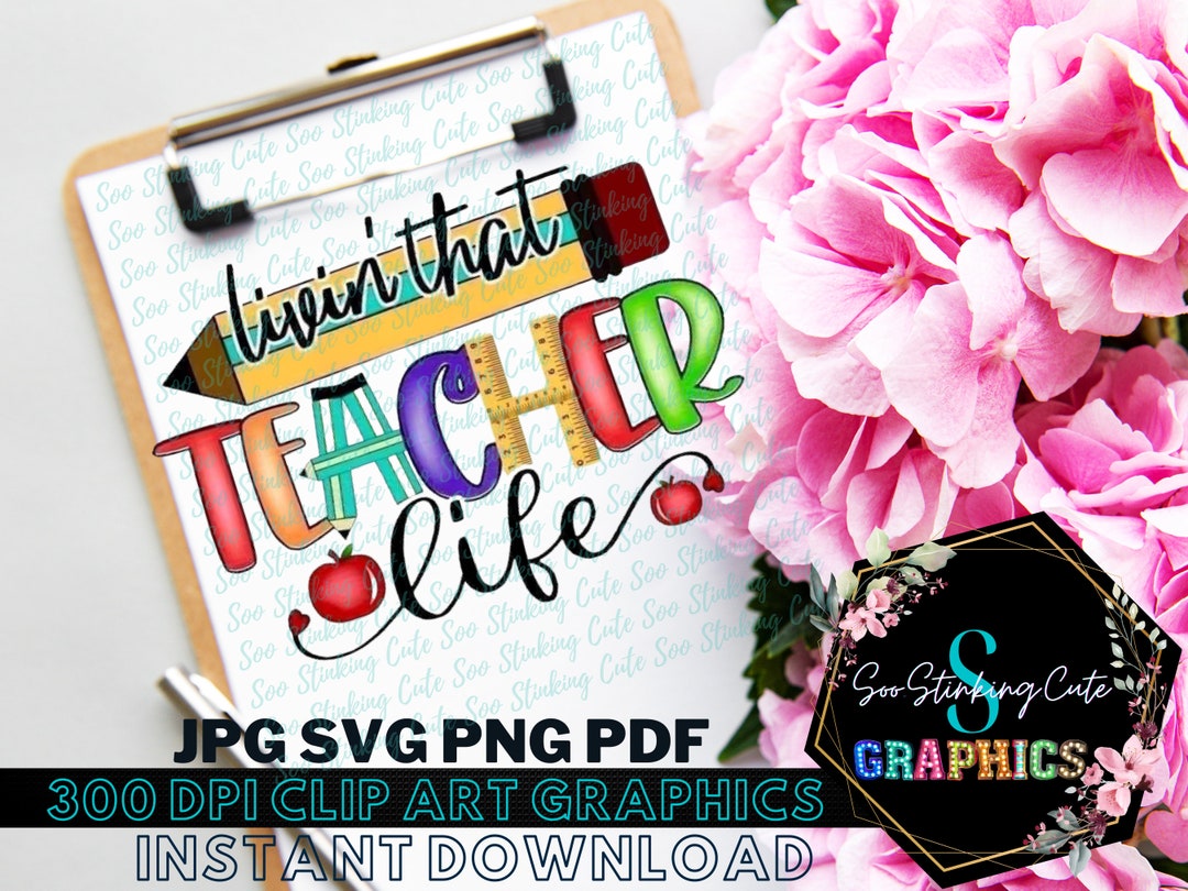 Livin' That Teacher Life PNG Digital Download|jpg Png SVG Instant ...